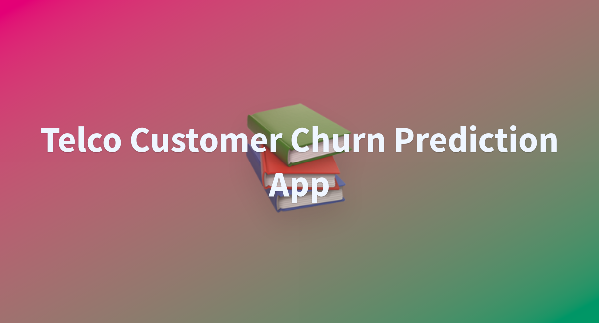 Telco Customer Churn Prediction App - a Hugging Face Space by Sonny4Sonnix Telco Customer Churn Prediction App - a Hugging Face Space by Sonny4Sonnix