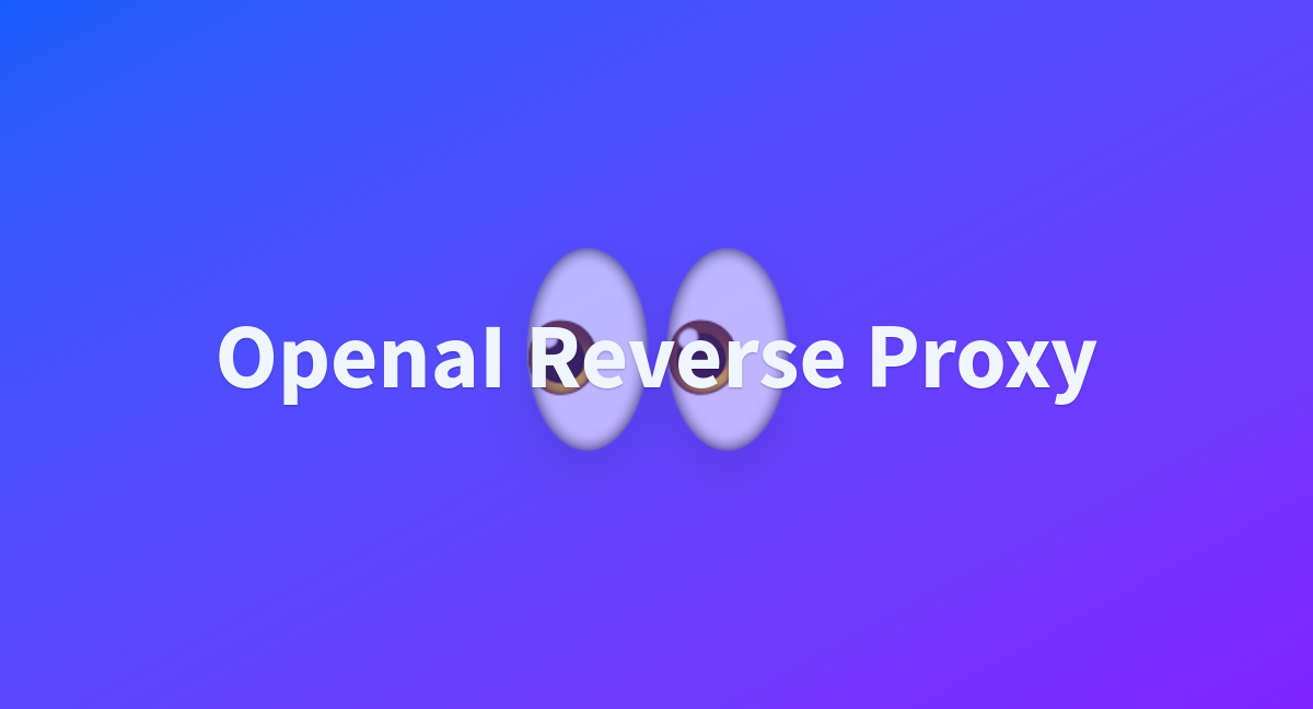 OpenaI Reverse Proxy - a Hugging Face Space by StarDarling OpenaI Reverse Proxy - a Hugging Face Space by StarDarling