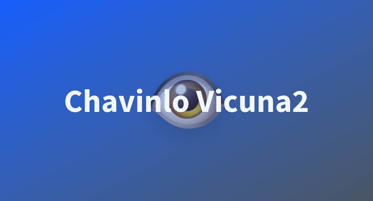 Chavinlo Vicuna2 - a Hugging Face Space by Stevross Chavinlo Vicuna2 - a Hugging Face Space by Stevross