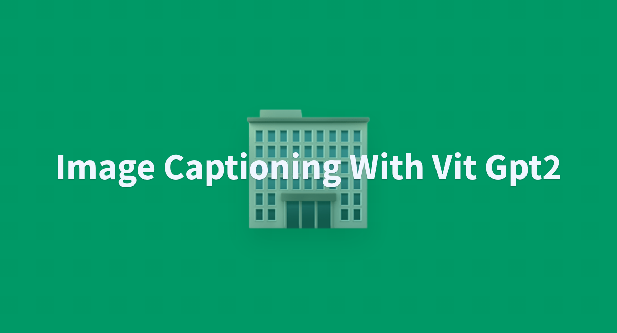 Image Captioning With Vit Gpt2 - a Hugging Face Space by Suhailshah Image Captioning With Vit Gpt2 - a Hugging Face Space by Suhailshah