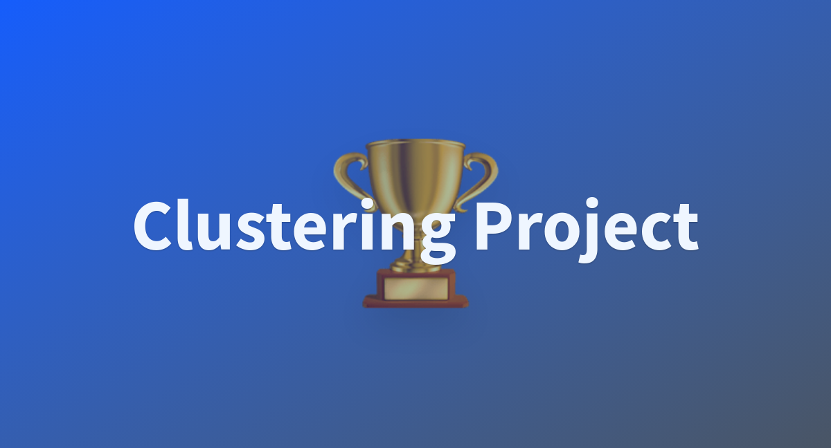 Clustering Project - a Hugging Face Space by Suyash1302 Clustering Project - a Hugging Face Space by Suyash1302
