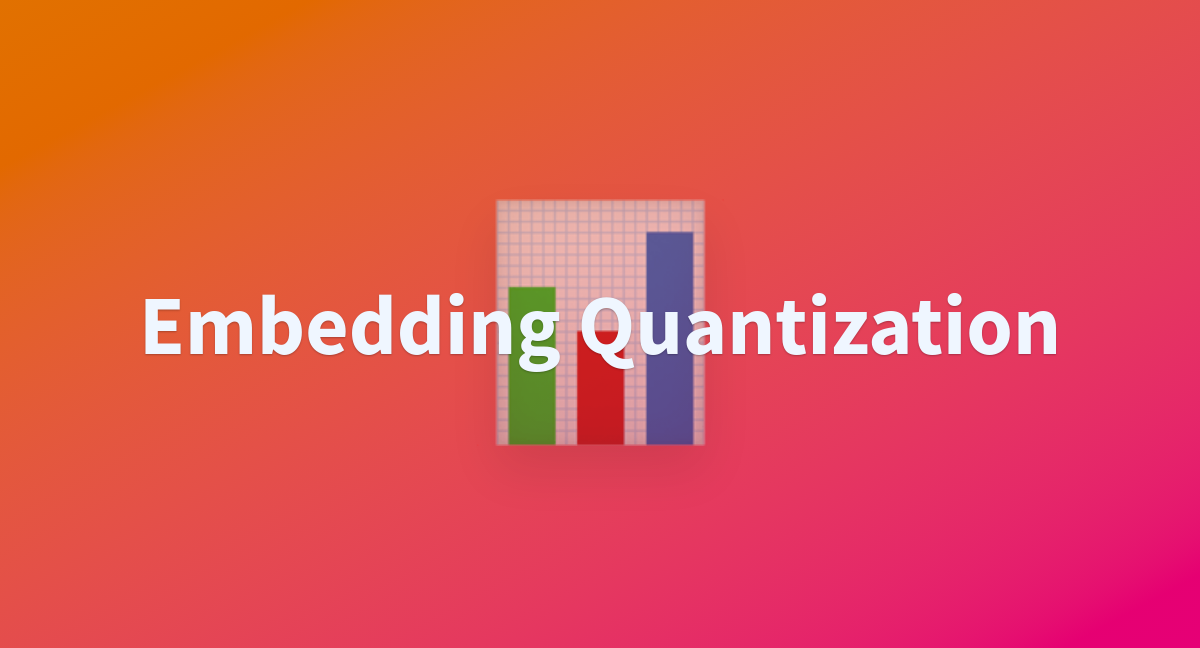 Embedding Quantization - a Hugging Face Space by SwastikM Embedding Quantization - a Hugging Face Space by SwastikM