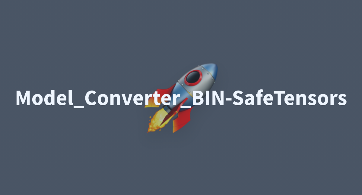 Model_Converter_BIN-SafeTensors - a Hugging Face Space by Syed-Hasan-8503 Model_Converter_BIN-SafeTensors - a Hugging Face Space by Syed-Hasan-8503