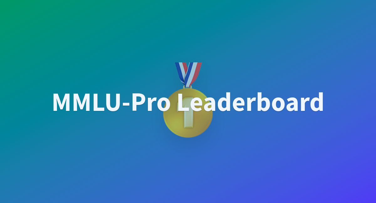 MMLU-Pro Leaderboard - a Hugging Face Space by TIGER-Lab MMLU-Pro Leaderboard - a Hugging Face Space by TIGER-Lab
