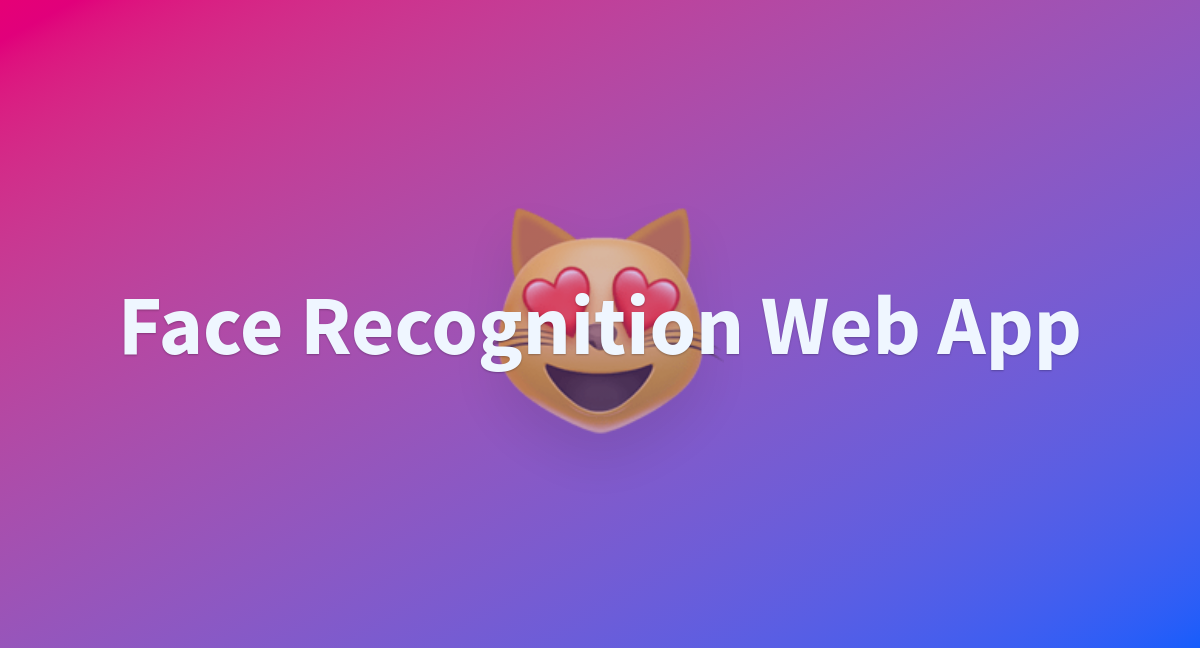 Face Recognition Web App - a Hugging Face Space by TRTS Face Recognition Web App - a Hugging Face Space by TRTS