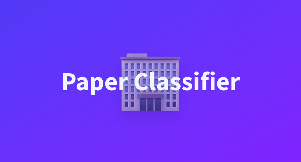 Paper Classifier - a Hugging Face Space by Tabas34 Paper Classifier - a Hugging Face Space by Tabas34