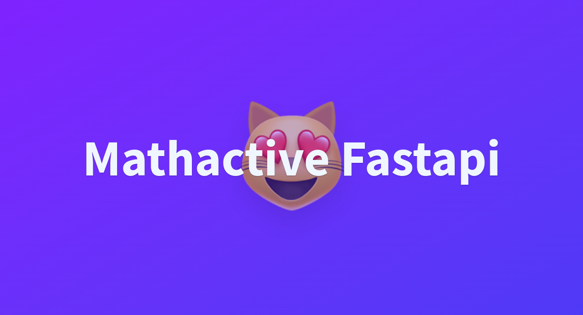 Mathactive Fastapi - a Hugging Face Space by TangibleAI Mathactive Fastapi - a Hugging Face Space by TangibleAI