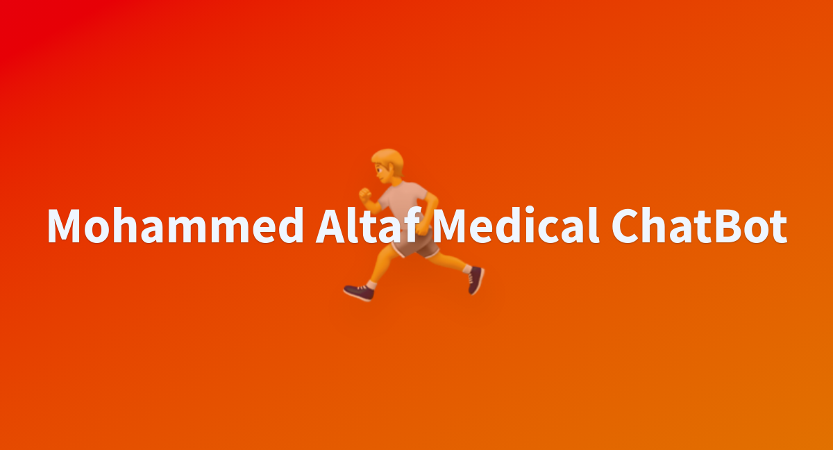 TechieDan/Mohammed-Altaf-Medical-ChatBot at main TechieDan/Mohammed-Altaf-Medical-ChatBot at main
