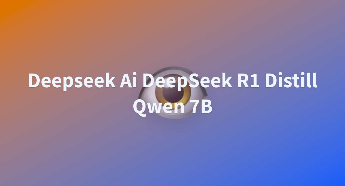 Deepseek Ai DeepSeek R1 Distill Qwen 7B - a Hugging Face Space by Techno-1 Deepseek Ai DeepSeek R1 Distill Qwen 7B - a Hugging Face Space by Techno-1