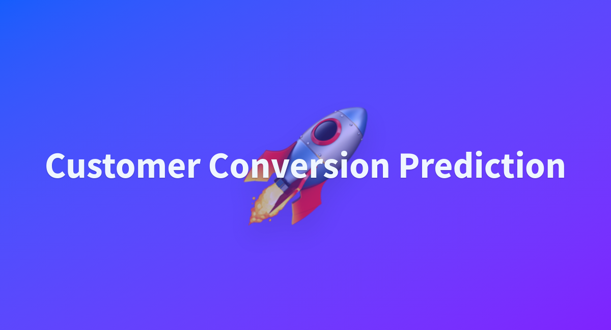 Customer Conversion Prediction - a Hugging Face Space by ThirdEyeData Customer Conversion Prediction - a Hugging Face Space by ThirdEyeData