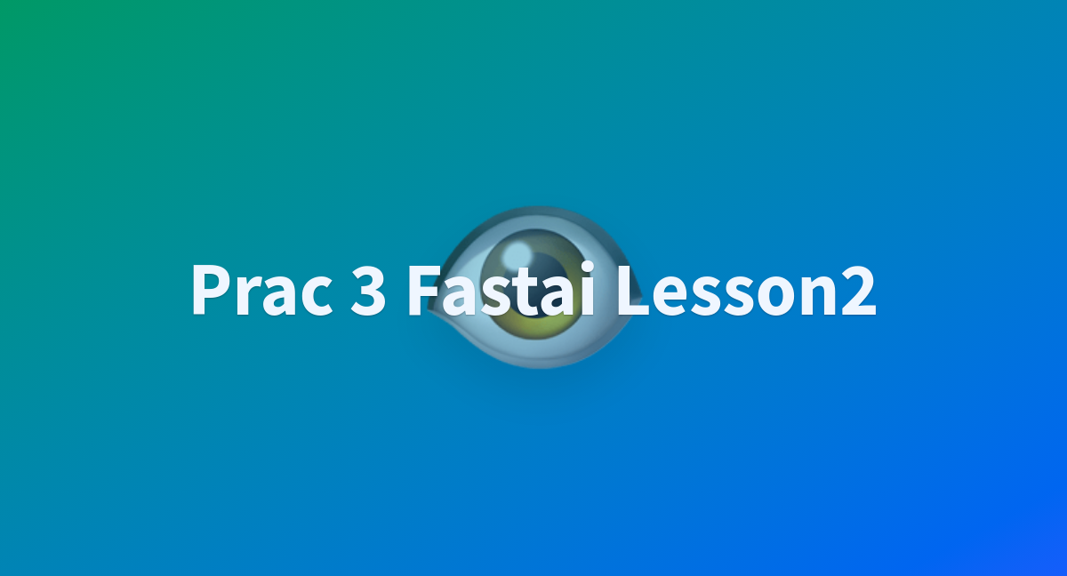Prac 3 Fastai Lesson2 A Hugging Face Space By Tin5