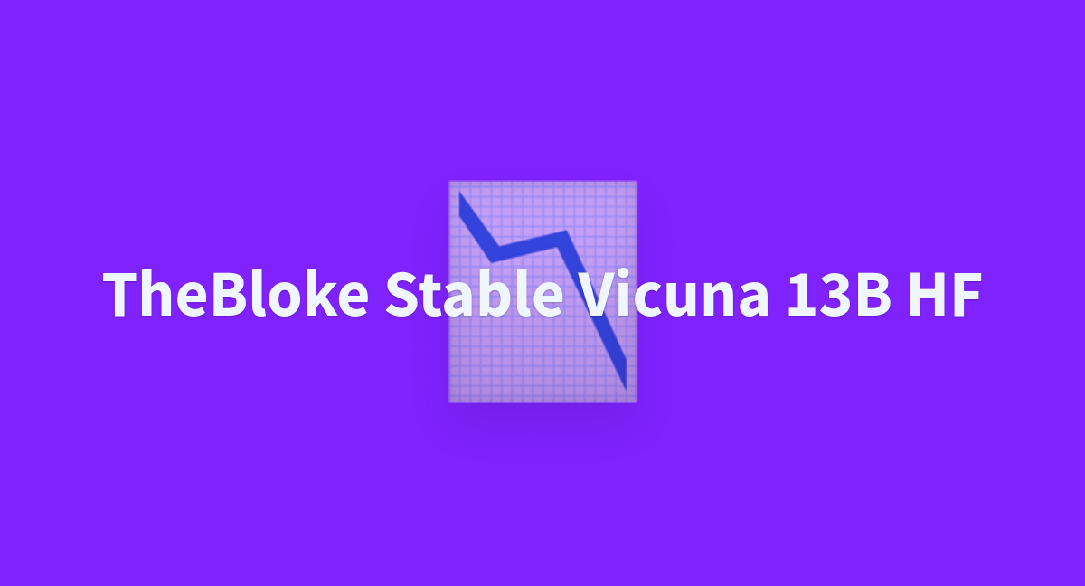 TheBloke Stable Vicuna 13B HF - a Hugging Face Space by Tj TheBloke Stable Vicuna 13B HF - a Hugging Face Space by Tj