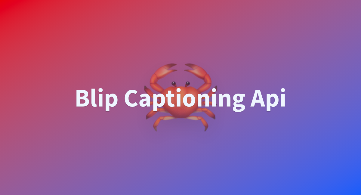 Blip Captioning Api - a Hugging Face Space by Tommaso1234 Blip Captioning Api - a Hugging Face Space by Tommaso1234