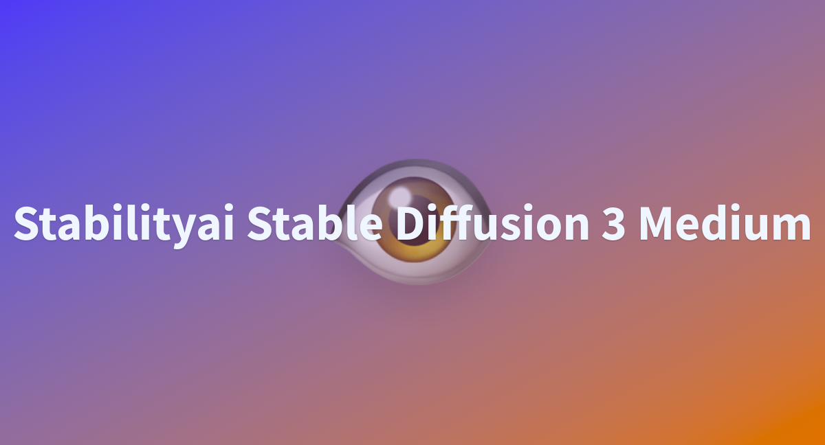 Stabilityai Stable Diffusion 3 Medium - a Hugging Face Space by Tyuufd Stabilityai Stable Diffusion 3 Medium - a Hugging Face Space by Tyuufd
