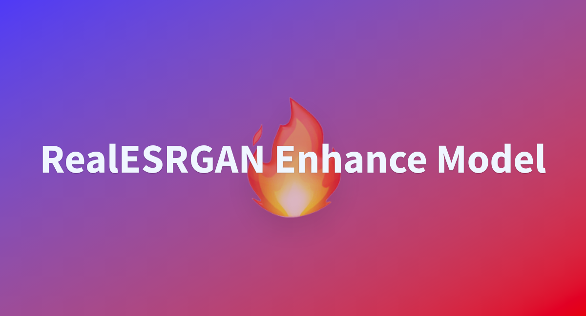 RealESRGAN Enhance Model - a Hugging Face Space by Tzktz RealESRGAN Enhance Model - a Hugging Face Space by Tzktz
