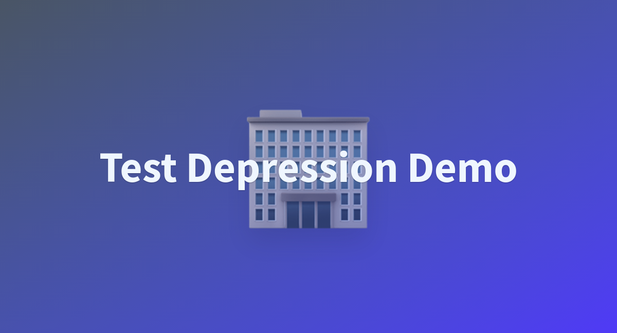 Test Depression Demo - a Hugging Face Space by UMA-HEALTH Test Depression Demo - a Hugging Face Space by UMA-HEALTH