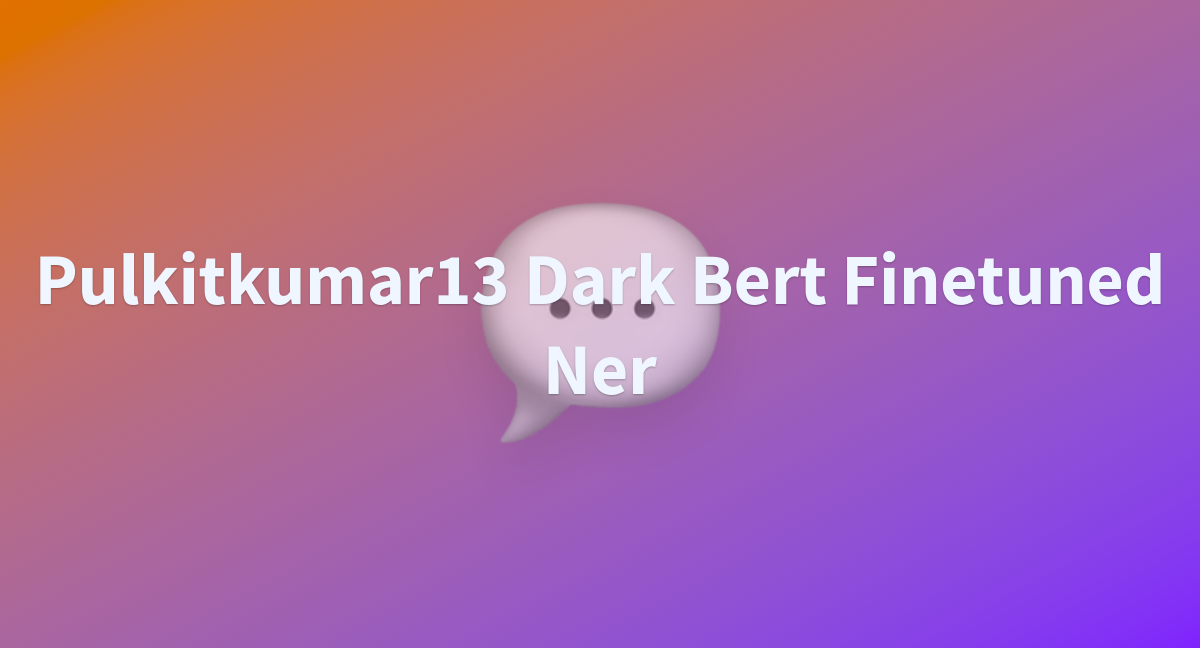 Pulkitkumar13 Dark Bert Finetuned Ner - a Hugging Face Space by ... Pulkitkumar13 Dark Bert Finetuned Ner - a Hugging Face Space by ...