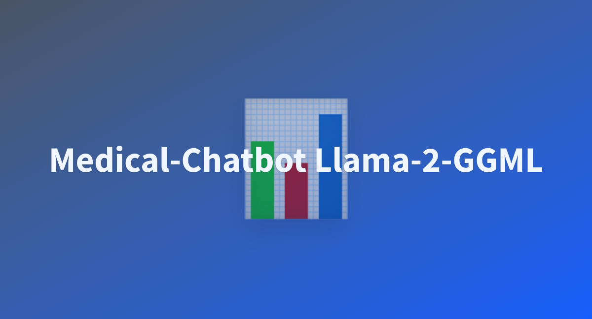 Medical-Chatbot Llama-2-GGML - a Hugging Face Space by Umama-at-Bluchip Medical-Chatbot Llama-2-GGML - a Hugging Face Space by Umama-at-Bluchip