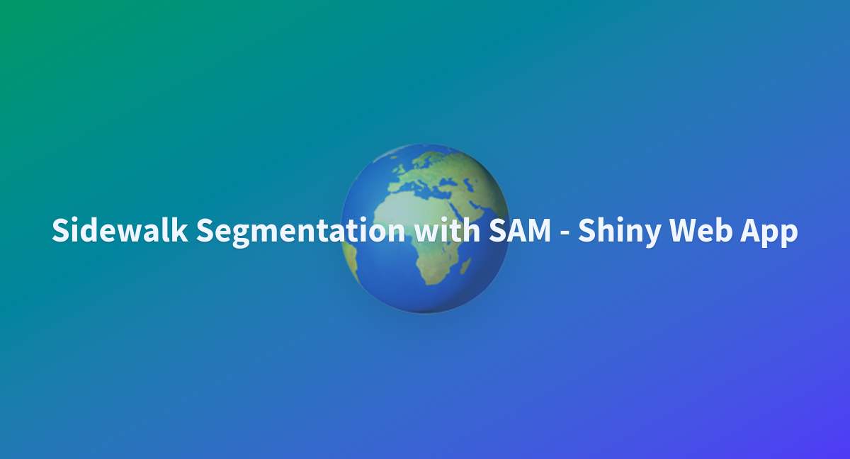 Sidewalk Segmentation with SAM - Shiny Web App - a Hugging Face Space ... Sidewalk Segmentation with SAM - Shiny Web App - a Hugging Face Space ...