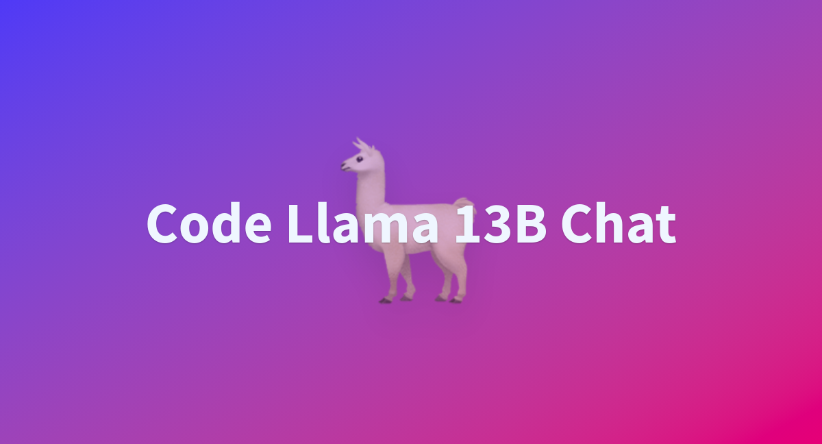 Code Llama 13B Chat - a Hugging Face Space by Vagus30 Code Llama 13B Chat - a Hugging Face Space by Vagus30