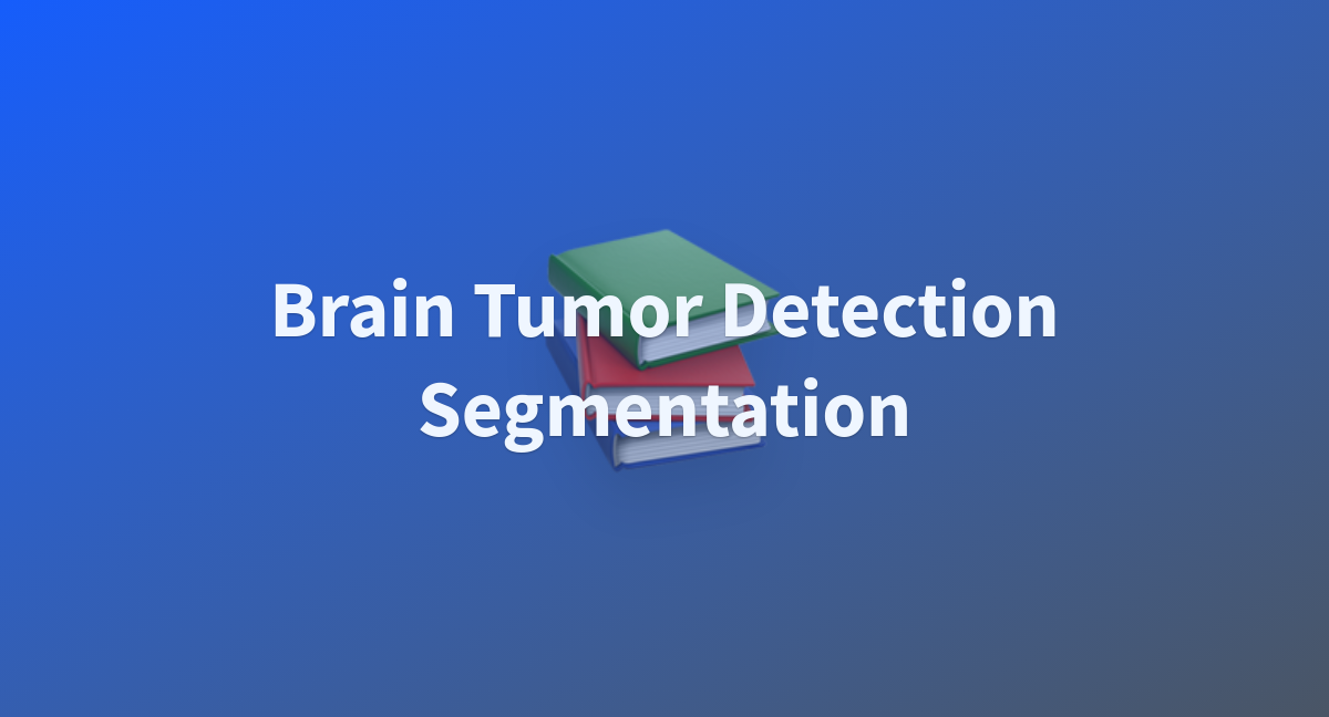 Brain Tumor Detection Segmentation A Hugging Face Space By Varunaiml
