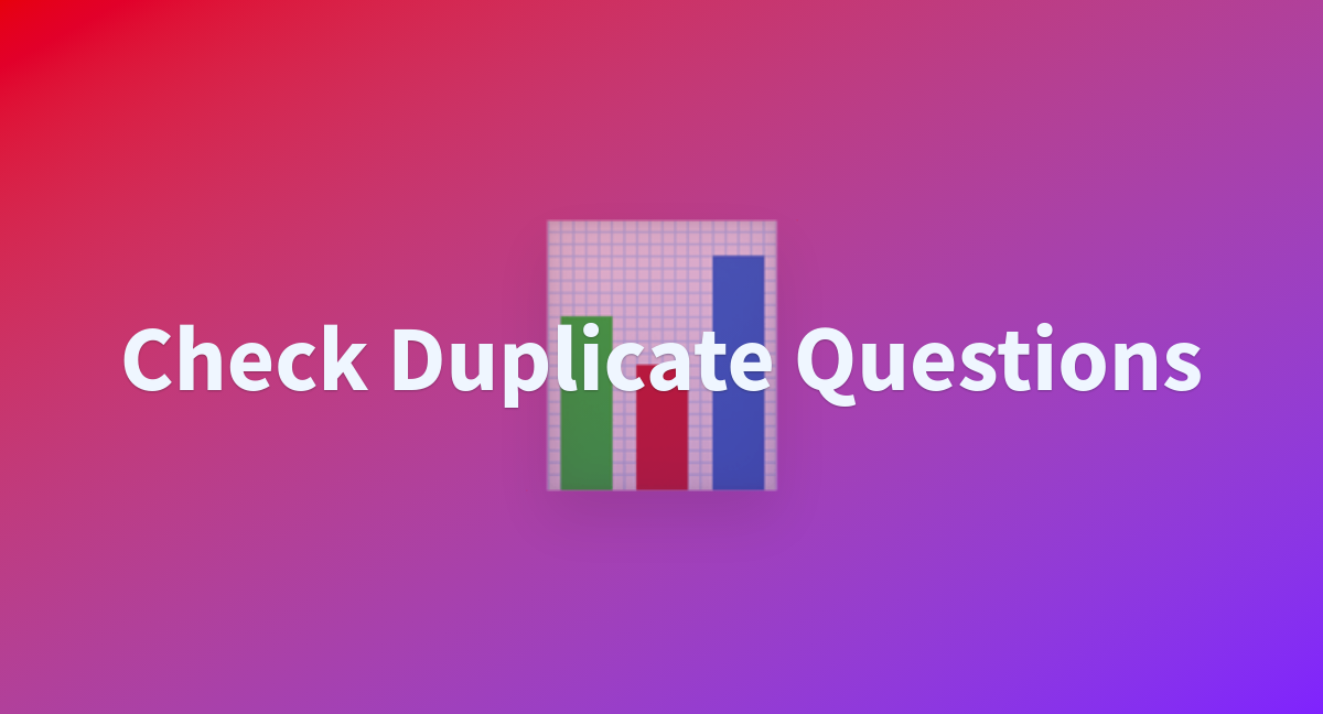 Check Duplicate Questions A Hugging Face Space By Vinayakmane47