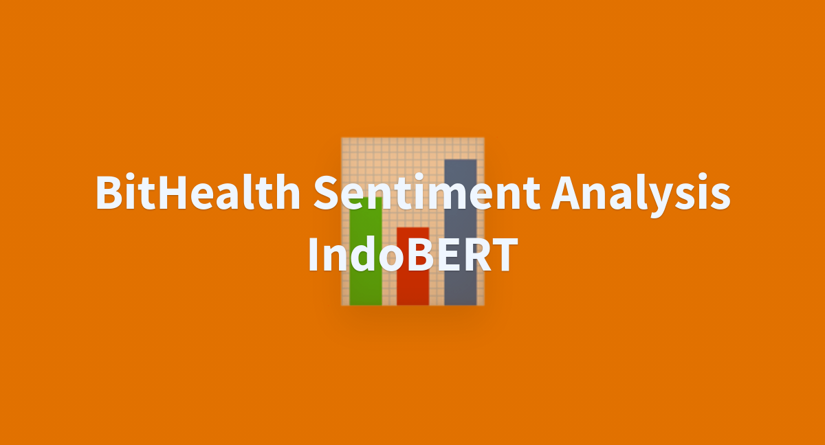 Vrooh933/BitHealth_Sentiment_Analysis_IndoBERT at main Vrooh933/BitHealth_Sentiment_Analysis_IndoBERT at main