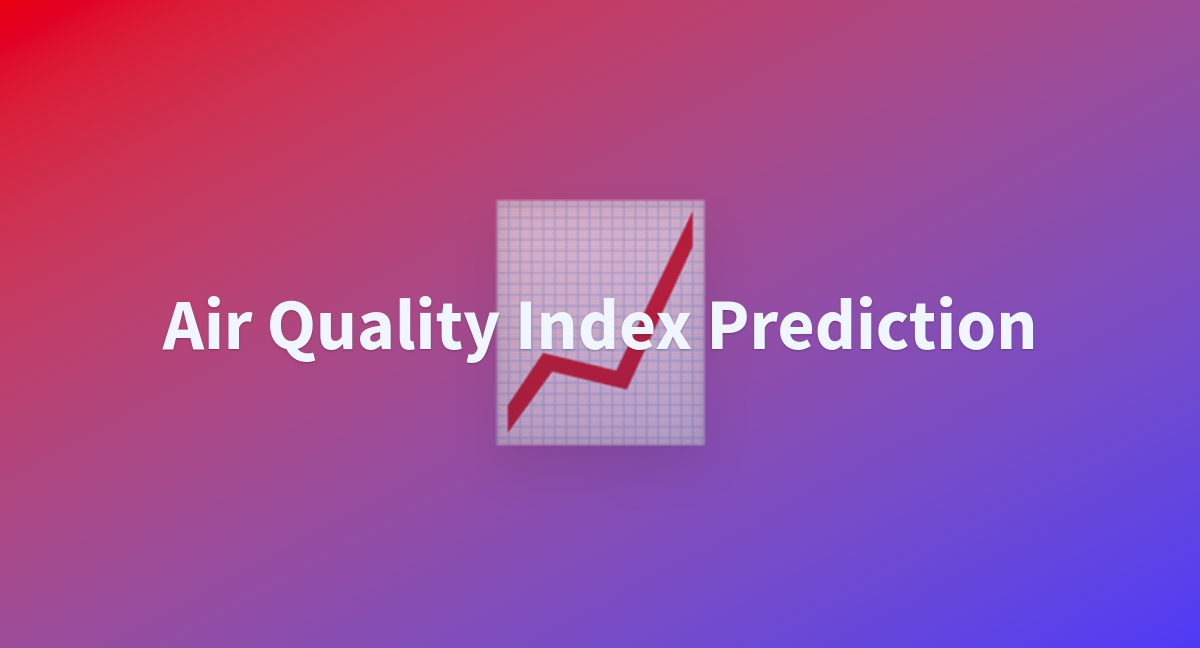 Air Quality Index Prediction - a Hugging Face Space by WCarlW Air Quality Index Prediction - a Hugging Face Space by WCarlW