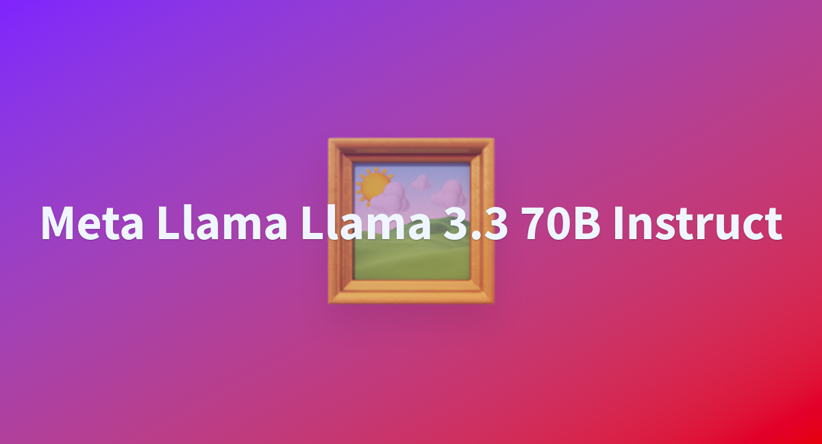Meta Llama Llama 3 3 70b Instruct A Hugging Face Space By Webduh1