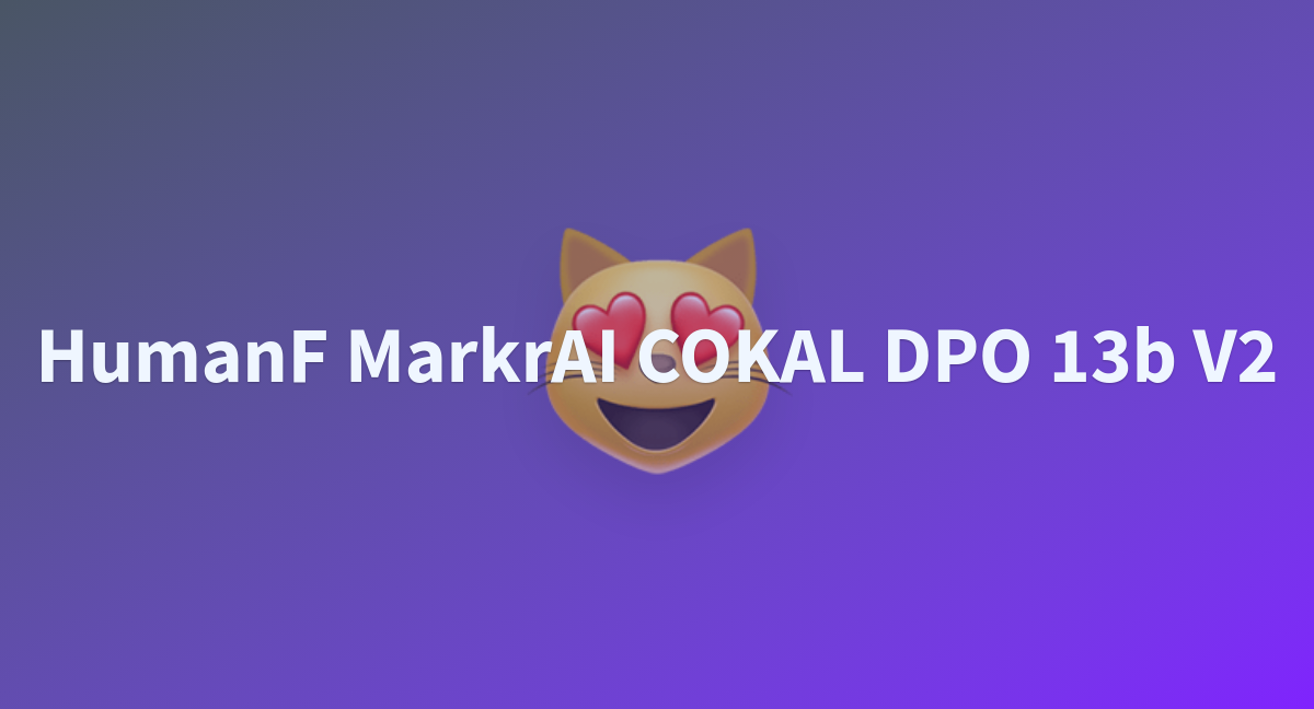 Welly88/HumanF-MarkrAI-COKAL-DPO-13b-v2 at main Welly88/HumanF-MarkrAI-COKAL-DPO-13b-v2 at main