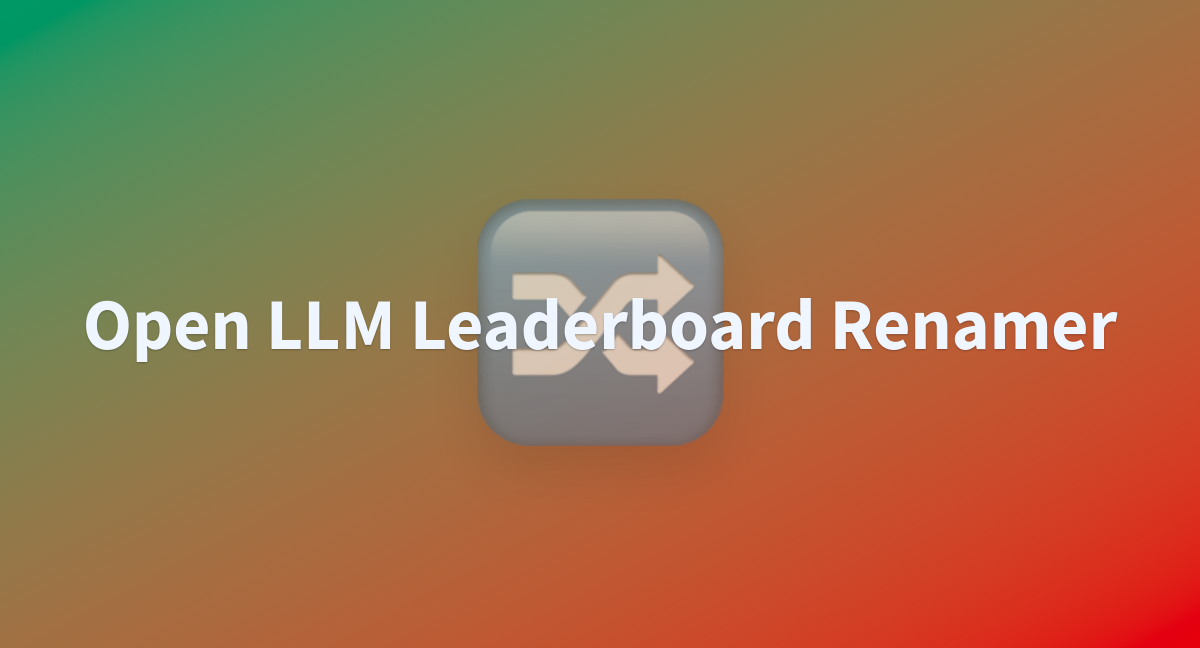 Open LLM Leaderboard Renamer - a Hugging Face Space by Weyaxi Open LLM Leaderboard Renamer - a Hugging Face Space by Weyaxi