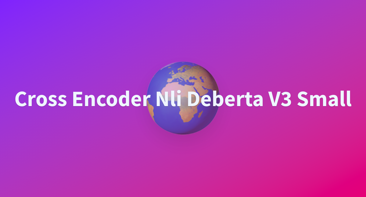 Cross Encoder Nli Deberta V3 Small - a Hugging Face Space by WilliamArias Cross Encoder Nli Deberta V3 Small - a Hugging Face Space by WilliamArias