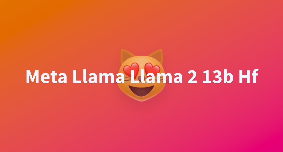 Meta Llama Llama 2 13b Hf - a Hugging Face Space by Witek Meta Llama Llama 2 13b Hf - a Hugging Face Space by Witek