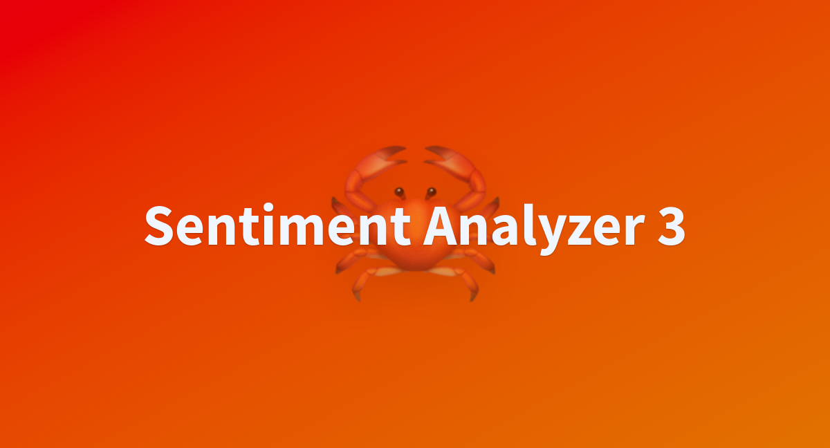 Sentiment Analyzer 3 - a Hugging Face Space by Wootang01 Sentiment Analyzer 3 - a Hugging Face Space by Wootang01