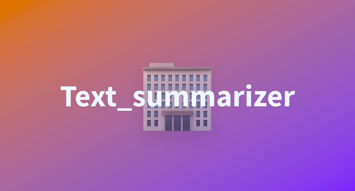 Text_summarizer - a Hugging Face Space by Wootang01 Text_summarizer - a Hugging Face Space by Wootang01