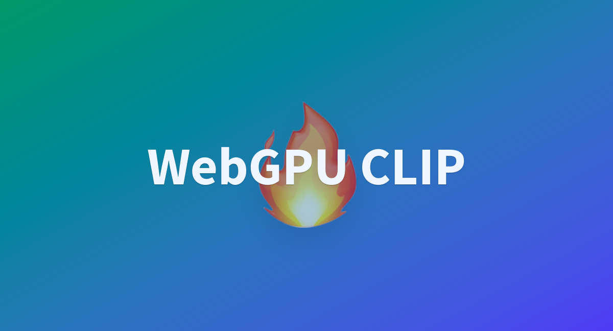 WebGPU CLIP - a Hugging Face Space by Xenova WebGPU CLIP - a Hugging Face Space by Xenova