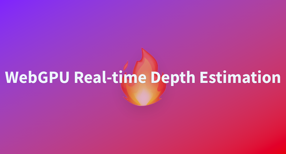 Webgpu Real Time Depth Estimation A Hugging Face Space By Xenova