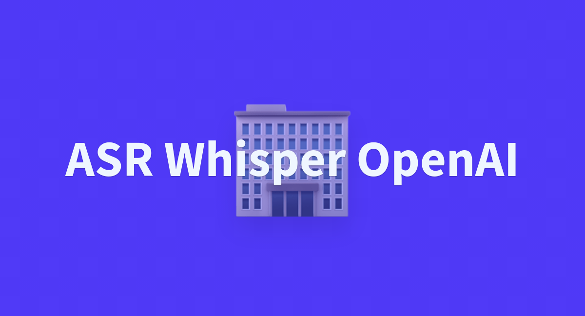 ASR Whisper OpenAI - a Hugging Face Space by Xhaheen ASR Whisper OpenAI - a Hugging Face Space by Xhaheen