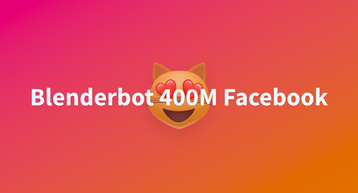Blenderbot 400m Facebook A Hugging Face Space By Xhaheen