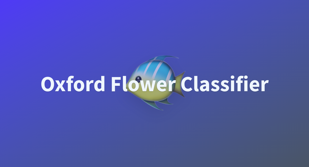 Oxford Flower Classifier A Hugging Face Space By Zainebs