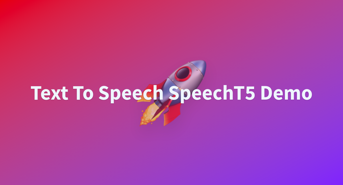 Text To Speech SpeechT5 Demo - a Hugging Face Space by Zhenhong Text To Speech SpeechT5 Demo - a Hugging Face Space by Zhenhong