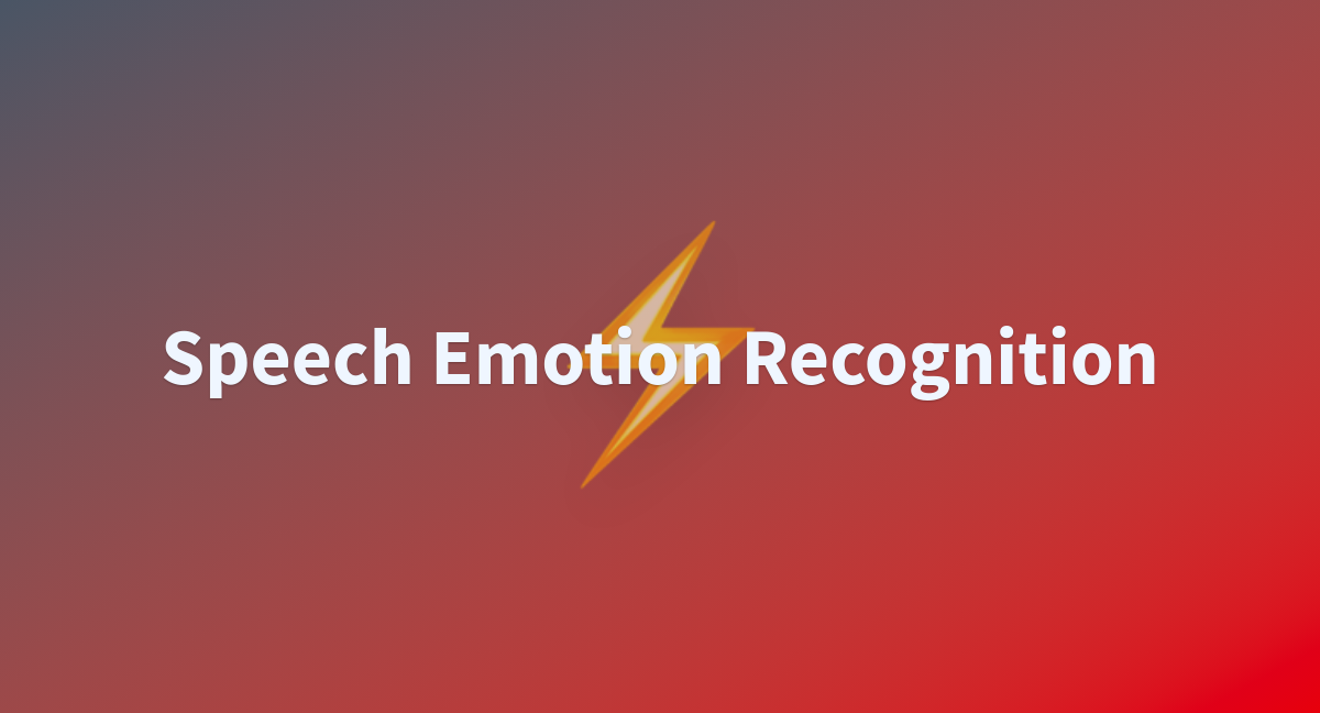 Speech Emotion Recognition - a Hugging Face Space by ZionC27 Speech Emotion Recognition - a Hugging Face Space by ZionC27