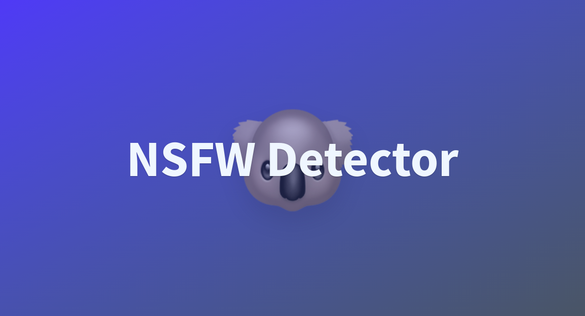 NSFW Detector - a Hugging Face Space by Zlatislav NSFW Detector - a Hugging Face Space by Zlatislav