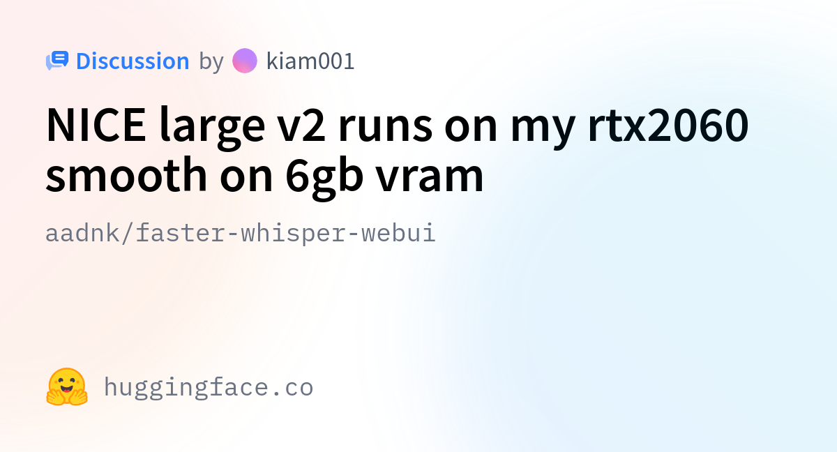 aadnk/faster-whisper-webui · NICE large v2 runs on my rtx2060 smooth on ... aadnk/faster-whisper-webui · NICE large v2 runs on my rtx2060 smooth on ...