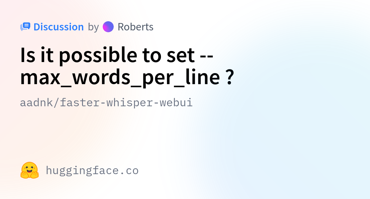 aadnk/faster-whisper-webui · Is it possible to set --max_words_per_line aadnk/faster-whisper-webui · Is it possible to set --max_words_per_line