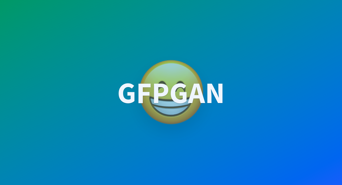 GFPGAN - a Hugging Face Space by abidlabs GFPGAN - a Hugging Face Space by abidlabs