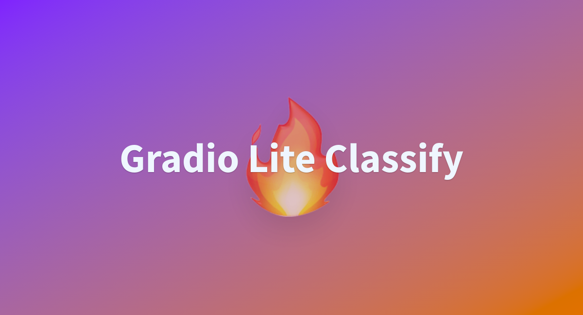 Gradio Lite Classify - a Hugging Face Space by abidlabs Gradio Lite Classify - a Hugging Face Space by abidlabs
