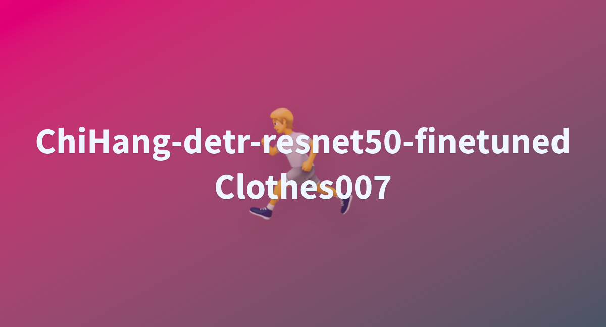agenoud/chiHang-detr-resnet50-finetuned_clothes007 at main agenoud/chiHang-detr-resnet50-finetuned_clothes007 at main