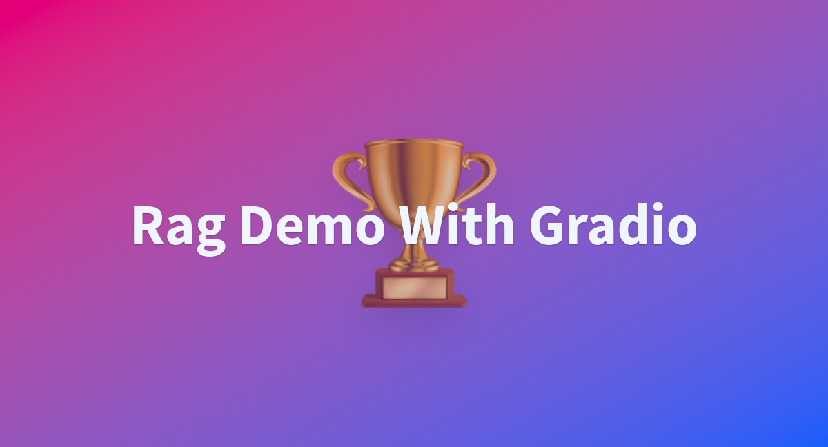 Rag Demo With Gradio - a Hugging Face Space by agnedil Rag Demo With Gradio - a Hugging Face Space by agnedil