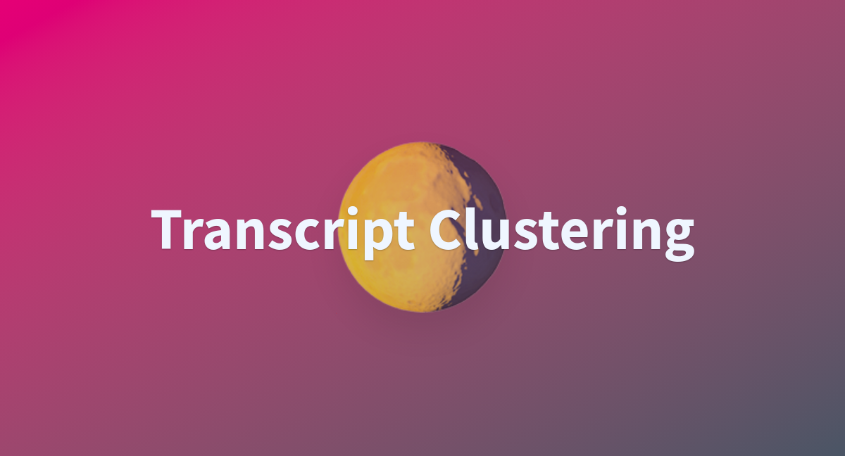 Transcript Clustering A Hugging Face Space By Agtm48